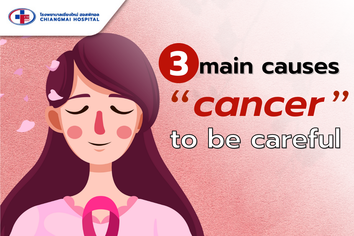 The 3 main causes of "cancer" | Chiangmai Hospital | Tel : 053 225 222